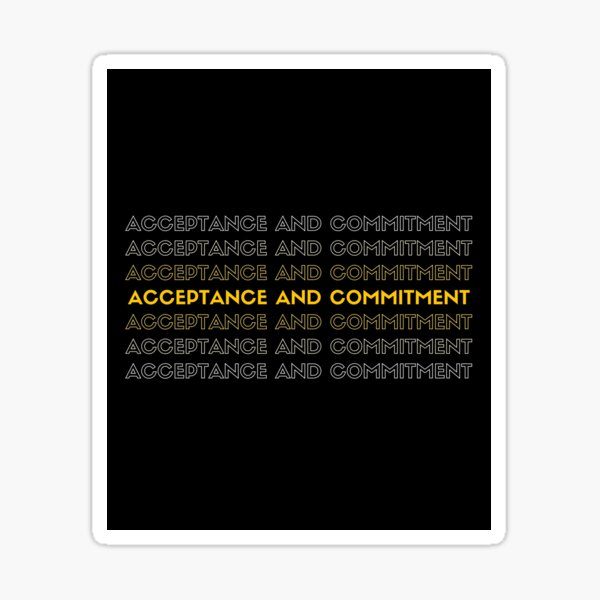 "Acceptance And Commitment " Sticker for Sale by ganostif | Redbubble