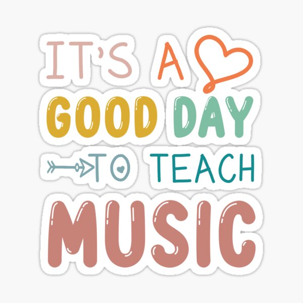 "Funny Music Teacher Gift: It's A Good Day To Teach Music" Sticker for ...