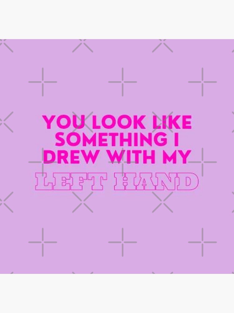 You Look Like Something I Drew With My Left Hand Sticker By MySera you-look-like-something-i-drew-with-my-left-hand-sticker-by-mysera