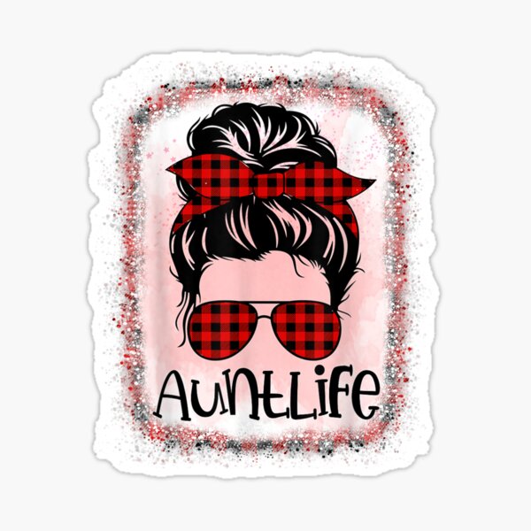 "Women Aunt Life Bleached Shirt Aunt Life Red Plaid Messy Bun " Sticker ...