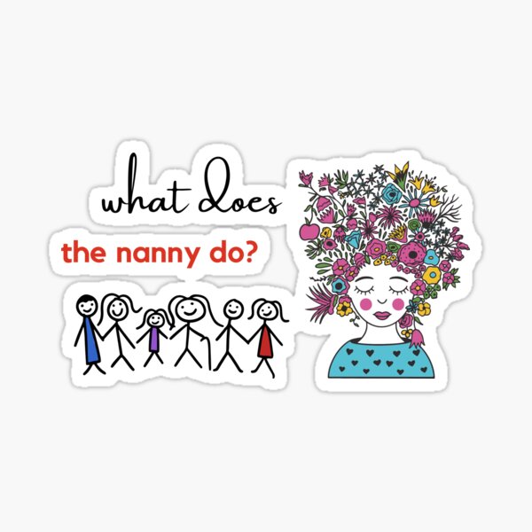 "What does the nanny do" Sticker for Sale by innalabwork | Redbubble