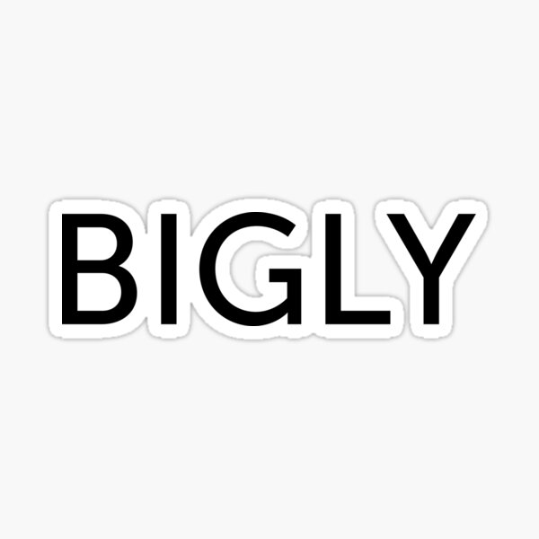 Bigly Gifts & Merchandise | Redbubble