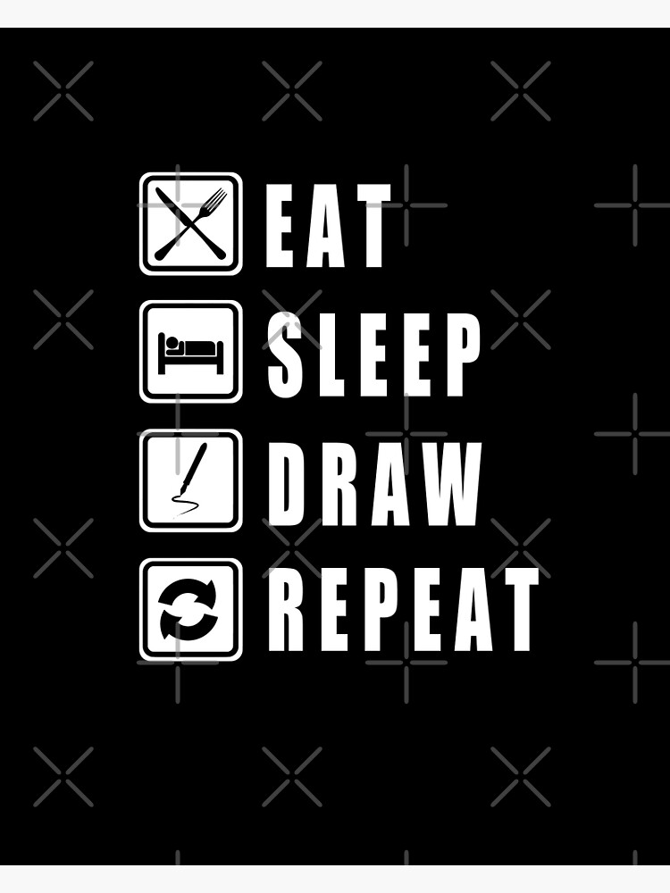 "EAT SLEEP DRAW REPEAT - classic black and white font - awesome" Poster ...
