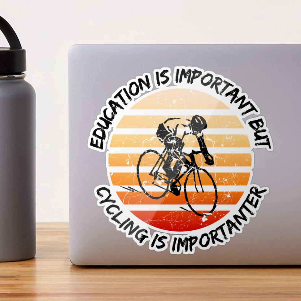 Education Is Important But Riding Your Bike Is Importanter