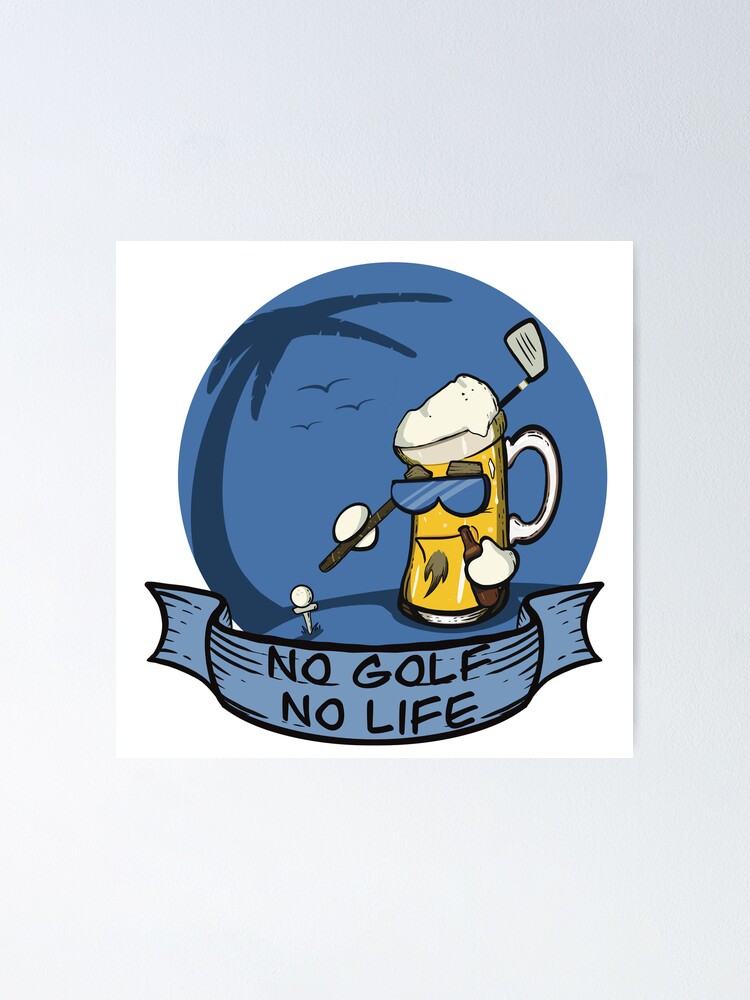 "No Golf No Life" Poster by Owl-Syndicate | Redbubble