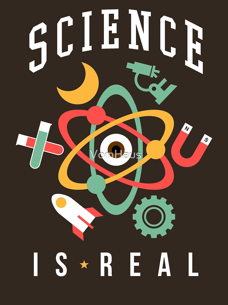 "Science Is Real" T-shirt for Sale by VomHaus | Redbubble | science t ...