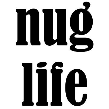 "nug life" Sticker for Sale by Morgan Turrentine | Redbubble
