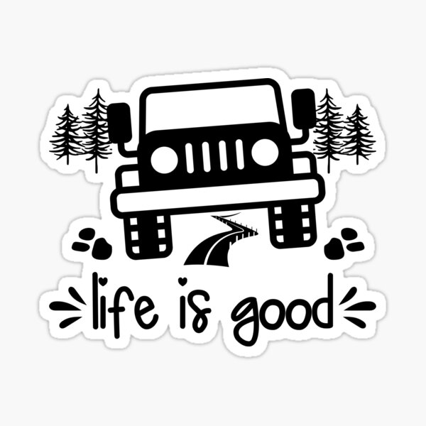"life is good jeep | jeep life " Sticker by Autoscoot | Redbubble