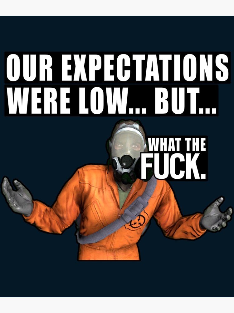 "Our expectations were low... but wtf Premium " Art Print by ...
