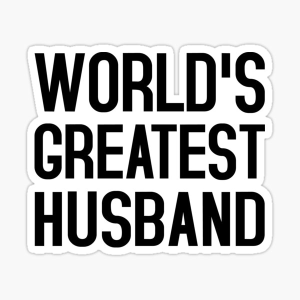 "World's Greatest Husband - Unique Gift For Husband" Sticker for Sale ...