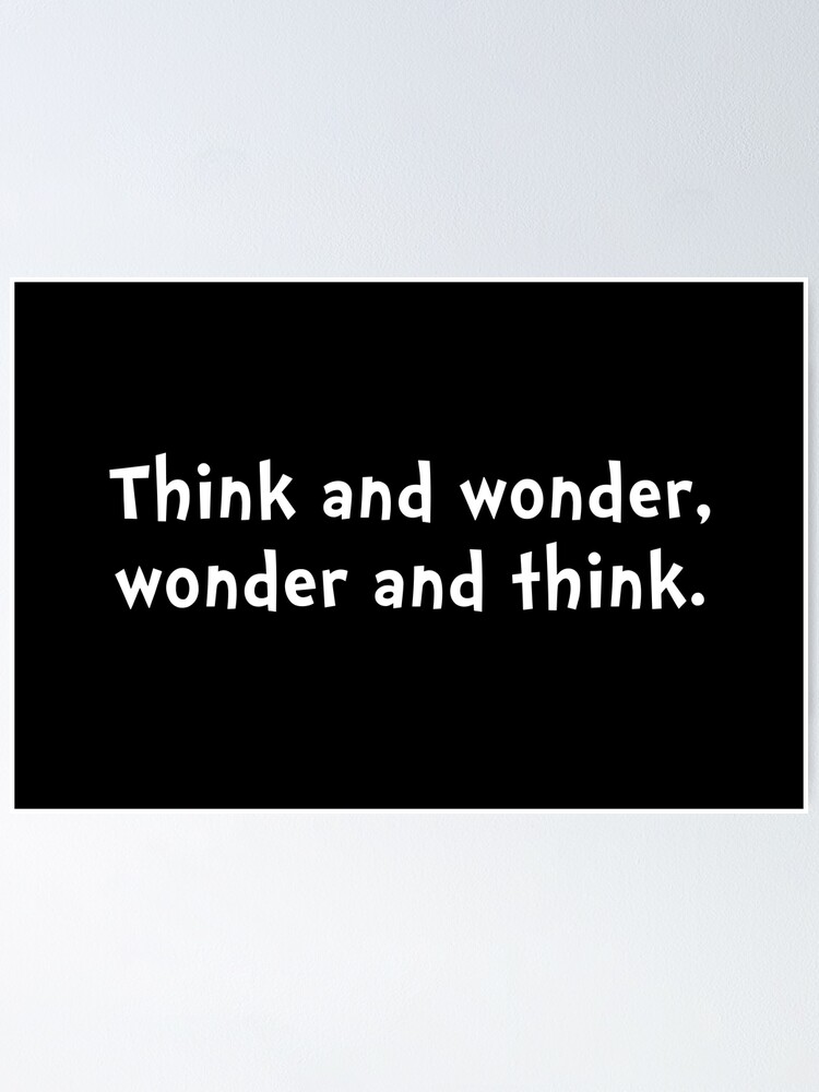 "Dr Seuss quotes - Think and wonder wonder and think" Poster by ...