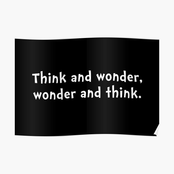 "Dr Seuss quotes - Think and wonder wonder and think" Poster by ...