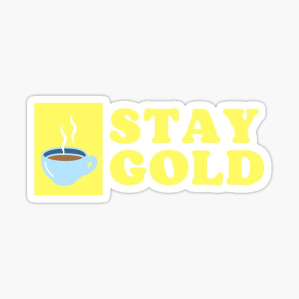 "Stay Gold" Sticker by DovbleTrovble | Redbubble