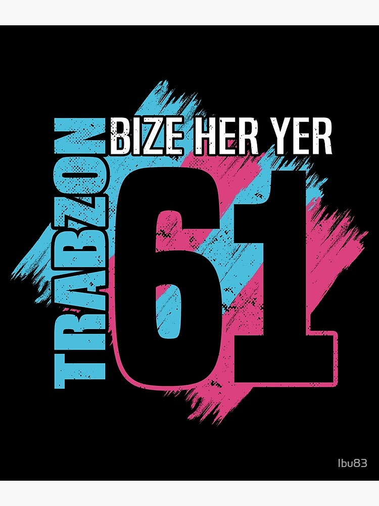 "Bize Her Yer Trabzon - Trabzon 61 Türkiye" Art Print for Sale by Ibu83 ...