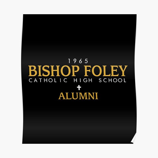 "Bishop Foley Catholic High School Ventures Alumni" Poster by ...