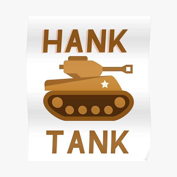 "hank the tank " Poster for Sale by axoniej | Redbubble