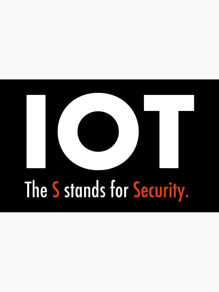 "IOT The S stands for Security " Sticker by benyoczstillac | Redbubble