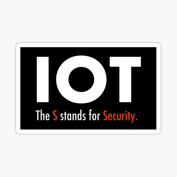 "IOT The S stands for Security " Sticker by benyoczstillac | Redbubble