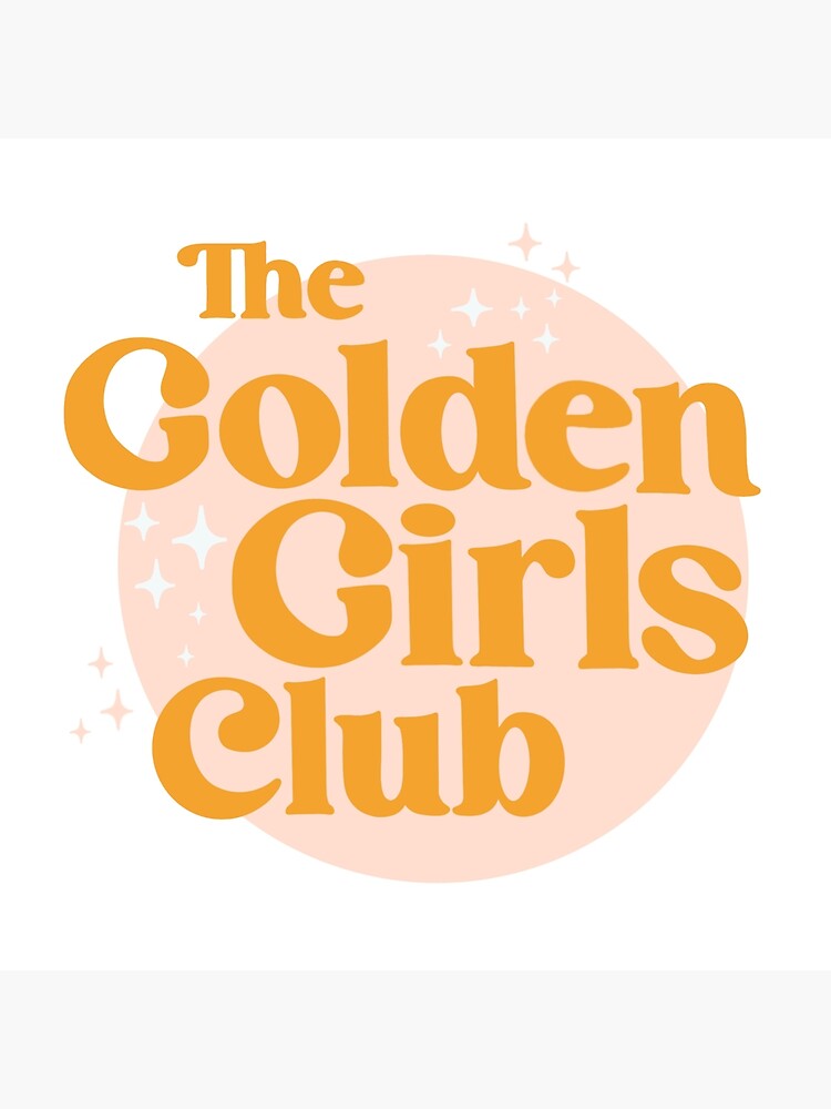 "the golden girls club design" Poster by rodrigoledesma | Redbubble