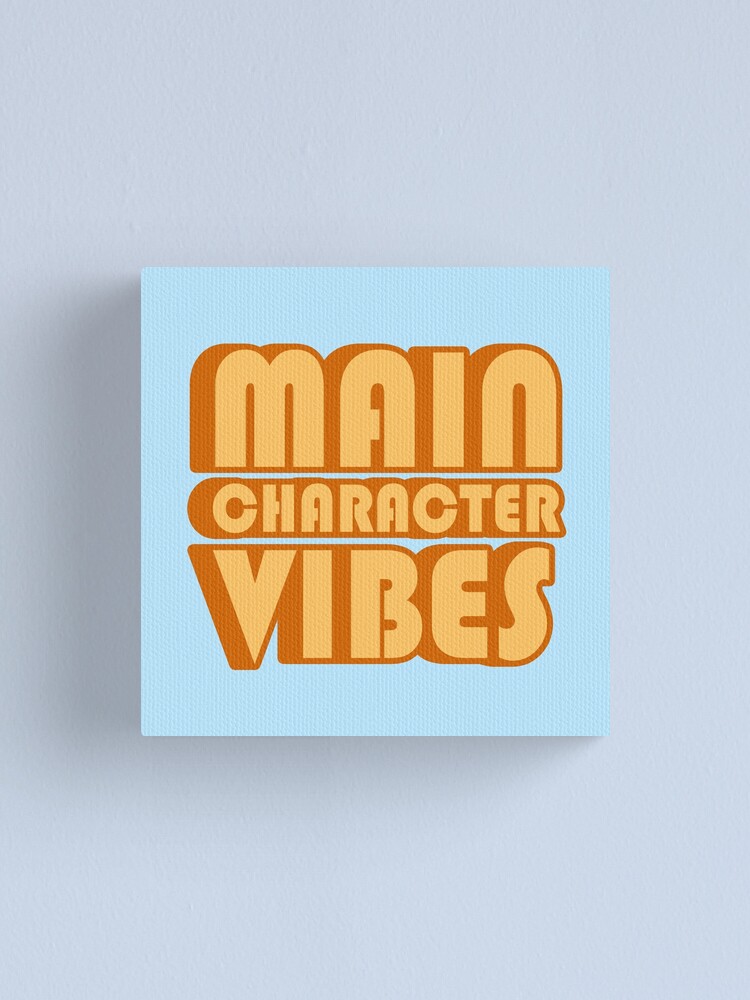 "Main Character Vibes" Canvas Print for Sale by saracreates | Redbubble
