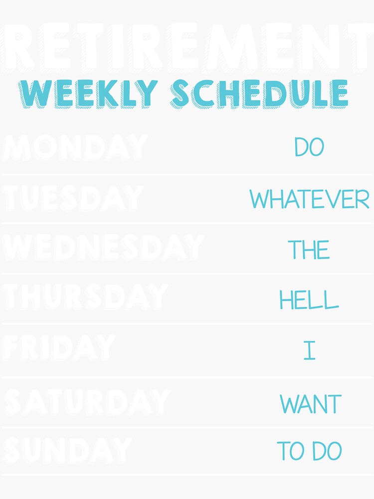 "Retirement Weekly Schedule Gift Funny Retired Retiree" Sticker by ...