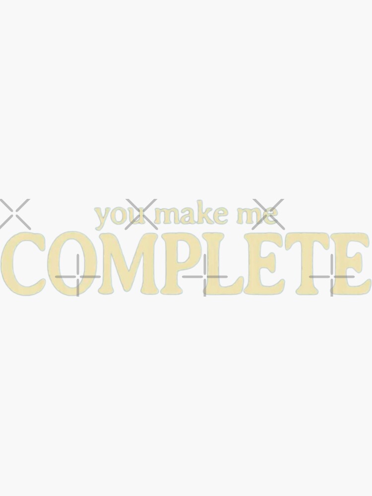 "you make me complete" Sticker for Sale by Carmens-World | Redbubble