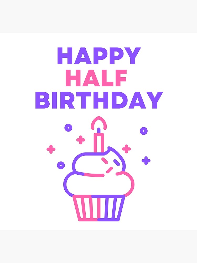 "Happy Half Birthday Art" Poster by PartiesPersonal | Redbubble