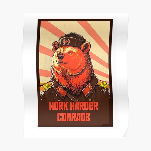 "Work Harder Comrade Russia Soviet Bear Work Harder Comrade" Poster by ...