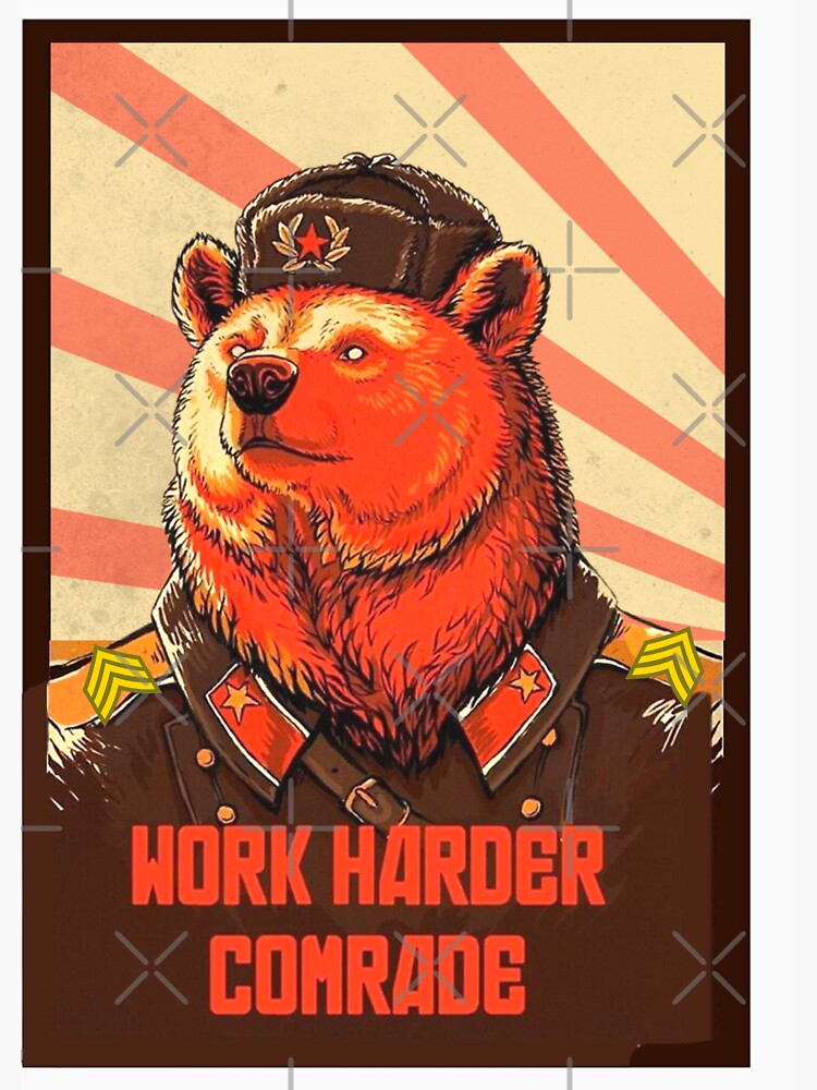 "Work Harder Comrade Russia Soviet Bear Work Harder Comrade" Sticker by themora | Redbubble