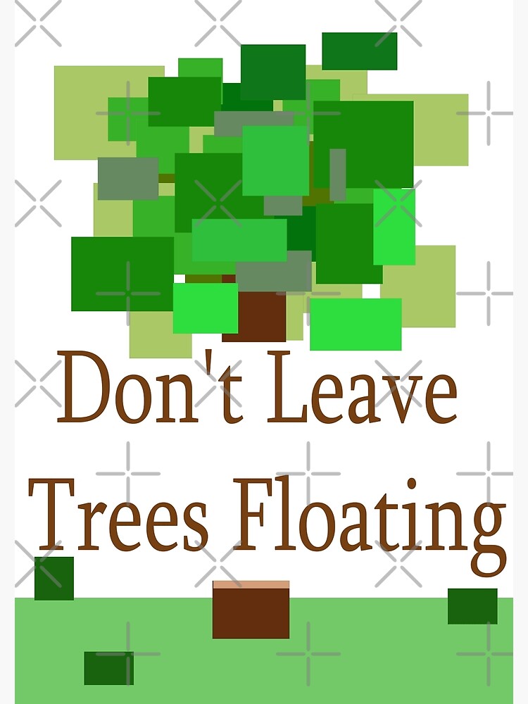 "Don't Leave Trees Floating" Poster for Sale by Zovanah | Redbubble
