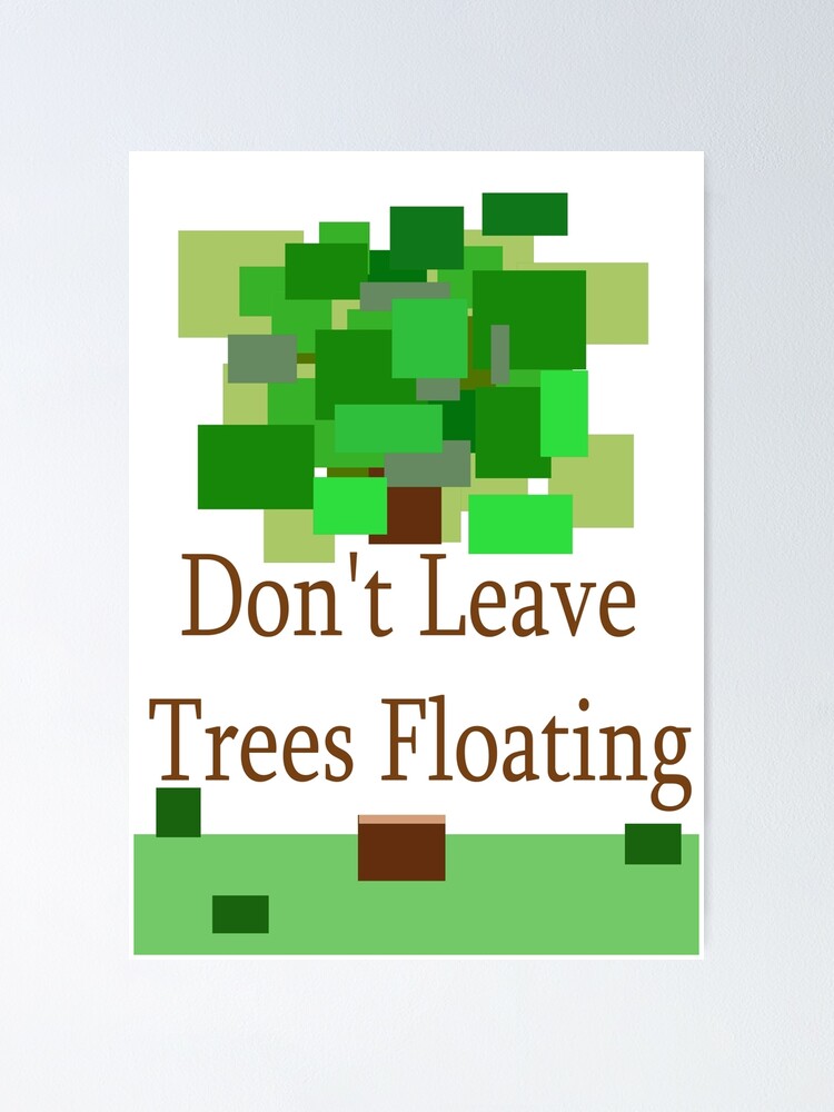 "Don't Leave Trees Floating" Poster for Sale by Zovanah | Redbubble