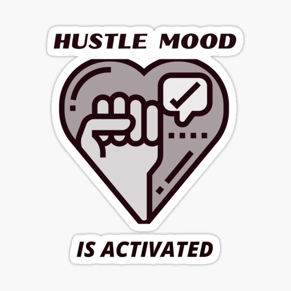 "Hustle Mood Is Activated" Sticker for Sale by Angelvict | Redbubble