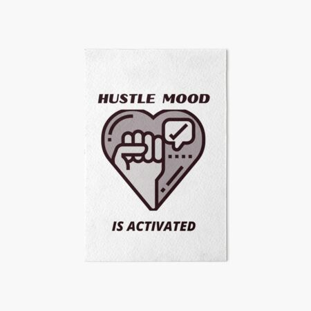 "Hustle Mood Is Activated" Art Board Print for Sale by Angelvict ...