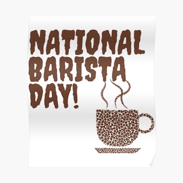 "NATIONAL BARISTA DAY BARISTA DAY MARCH 01 " Poster by MelissaLewis1 ...