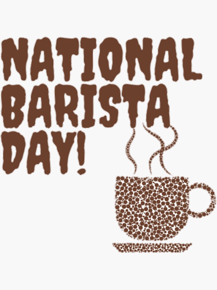 "NATIONAL BARISTA DAY BARISTA DAY MARCH 01 " Sticker by MelissaLewis1 ...
