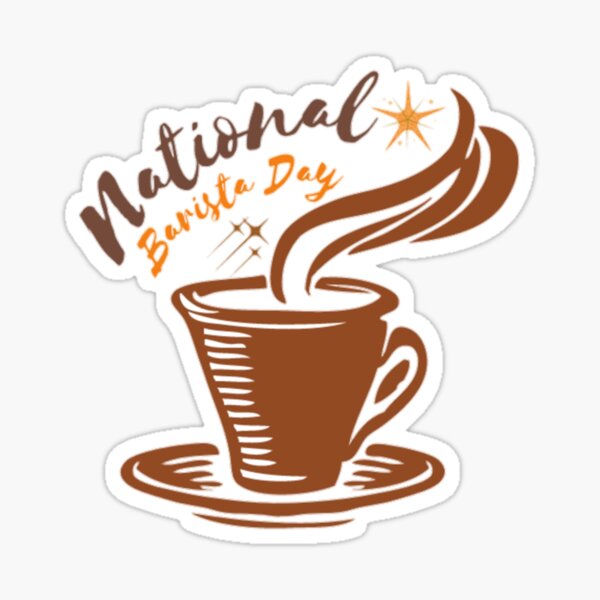 "NATIONAL BARISTA DAY BARISTA DAY MARCH 01 " Sticker by MelissaLewis1 ...