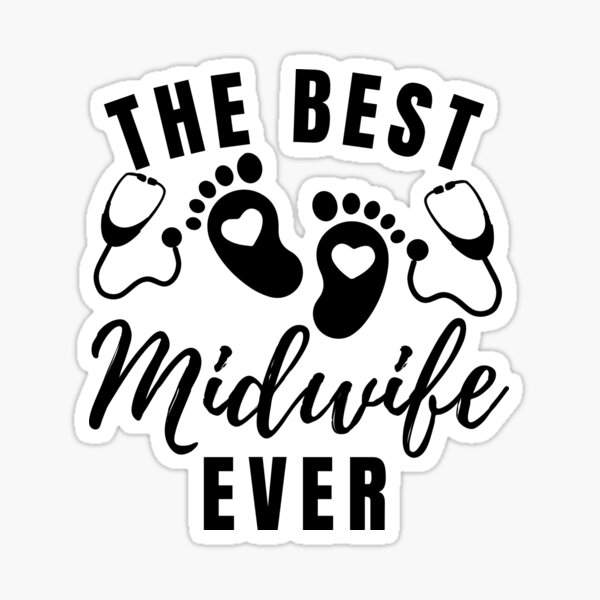 " the best midwife ever " Sticker for Sale by LittleArij | Redbubble