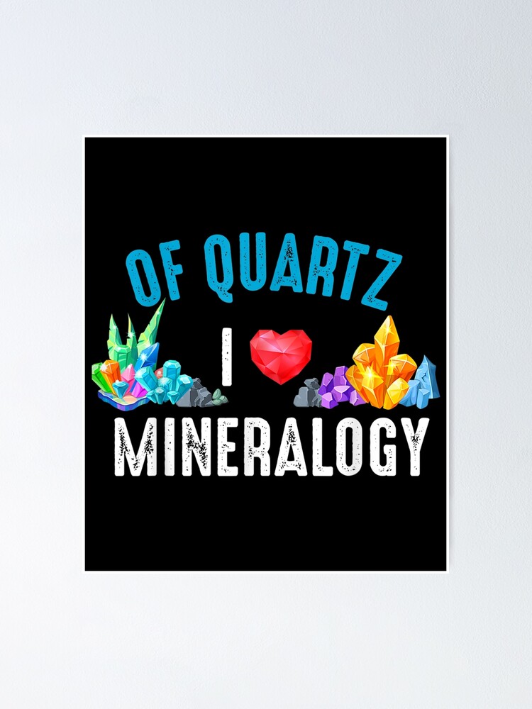 "Geologist Rock Collector Mineral Of Quartz I Love Mineralogy " Poster ...