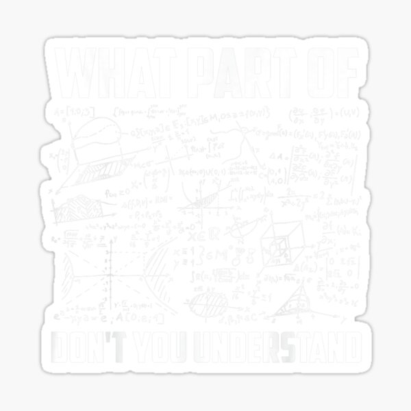 "What Part Of Don't You Understand | Funny Math Teacher Gift idea for ...