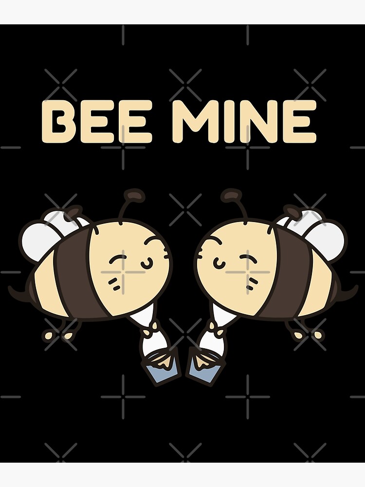 "Bee Mine | cute love | honey bees" Poster for Sale by CardsMart ...