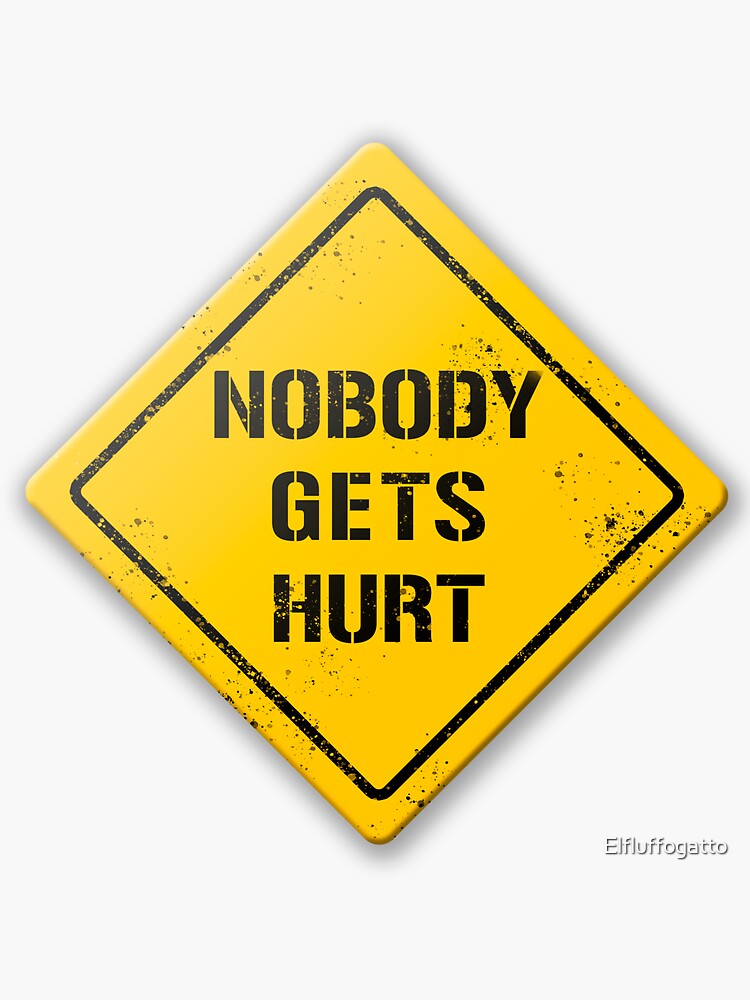 "Nobody Gets Hurt" Sticker for Sale by Elfluffogatto | Redbubble