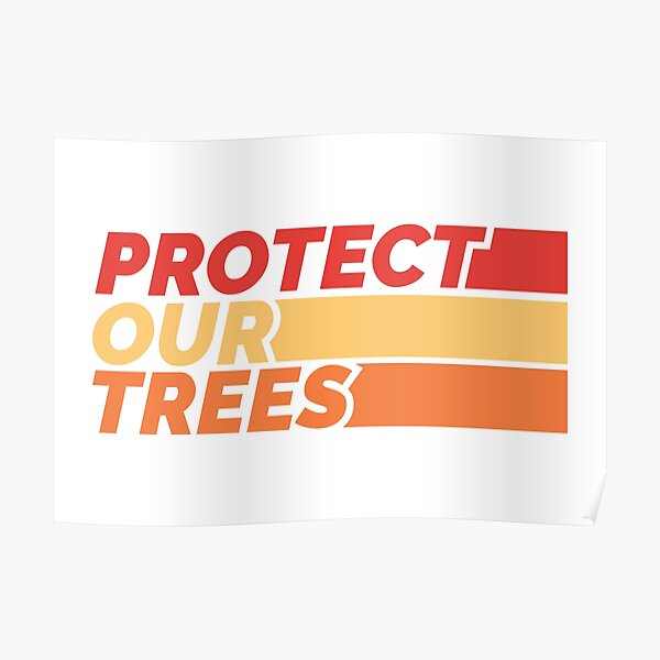"Protect Our Trees" Poster for Sale by Nileshperera | Redbubble