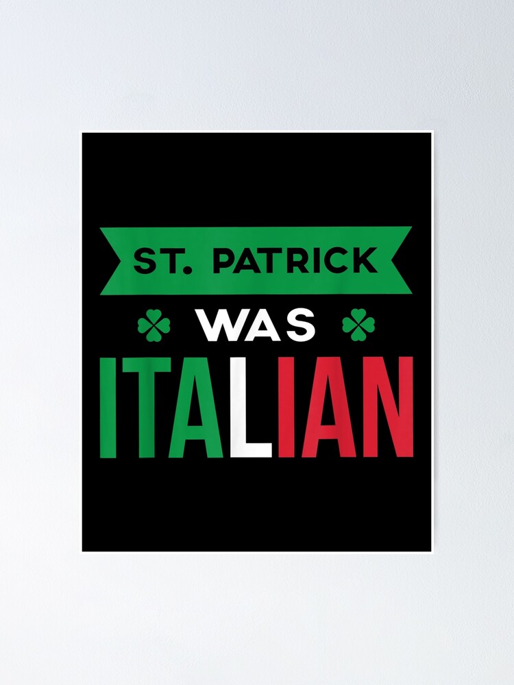 St Patrick Italian Flag Saint Patrick Was Italian St Patrick's Day"