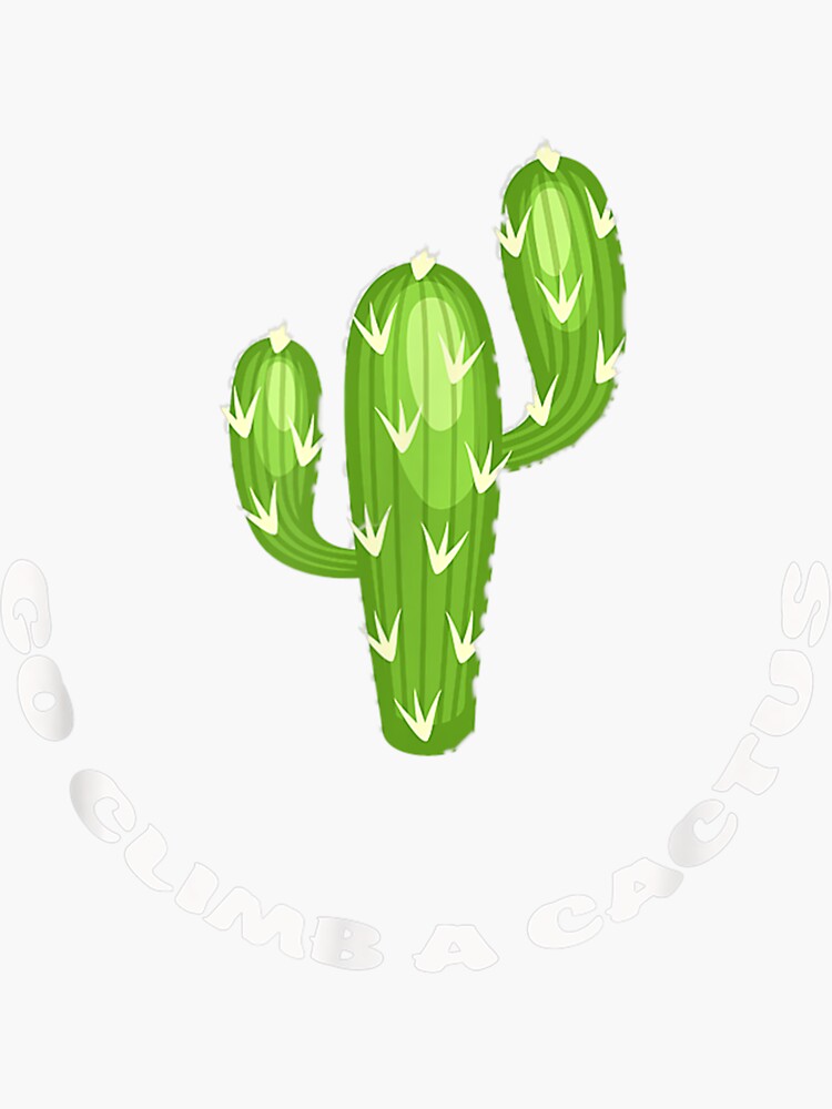 "Hilarious Go Climb A Cactus Cacti Humor Funny Succulents Fun " Sticker ...