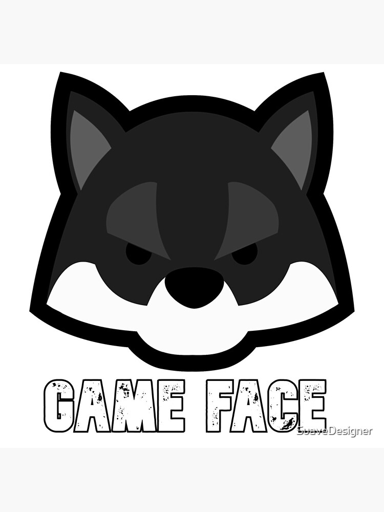 "Game face " Poster for Sale by SuaveDesigner | Redbubble