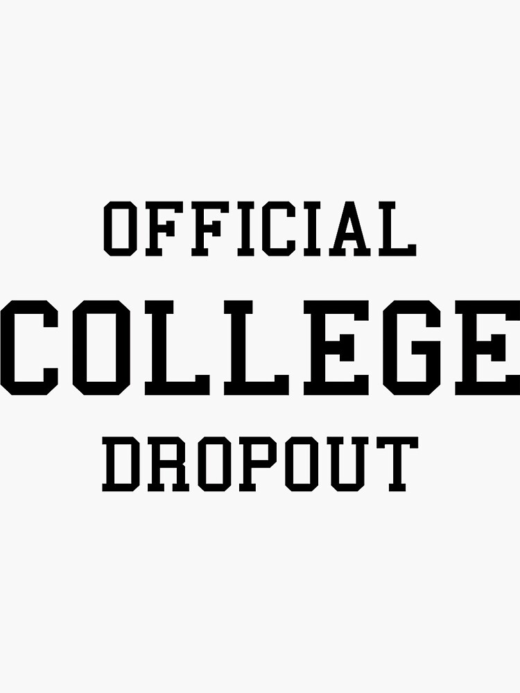 "Official College Dropout" Sticker by freeformations | Redbubble