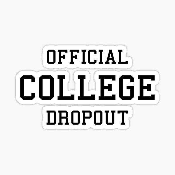 "Official College Dropout" Sticker by freeformations | Redbubble