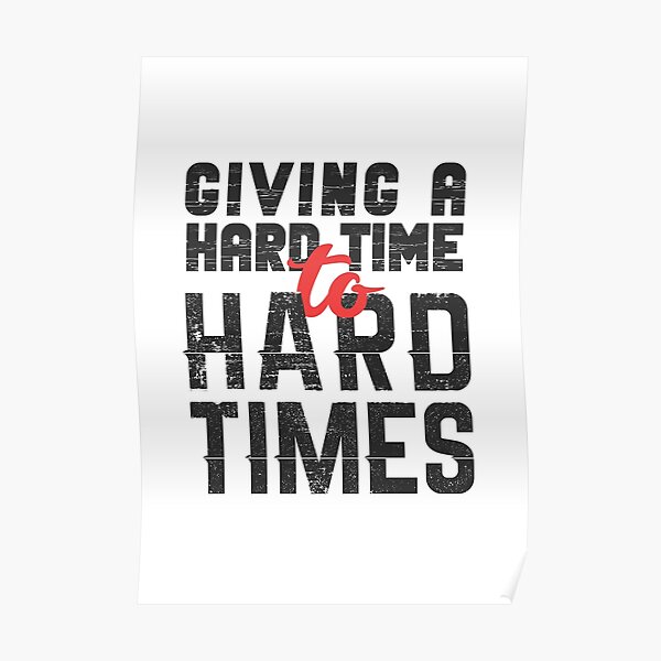"Giving A Hard Time to Hard Times Motivatonal Slogans" Poster by tg ...