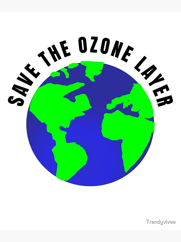 "Save The Ozone Layer, earth day, save earth" Poster for Sale by ...