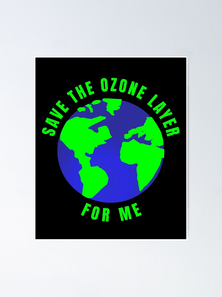 "Save The Ozone Layer, earth day, save earth" Poster for Sale by ...
